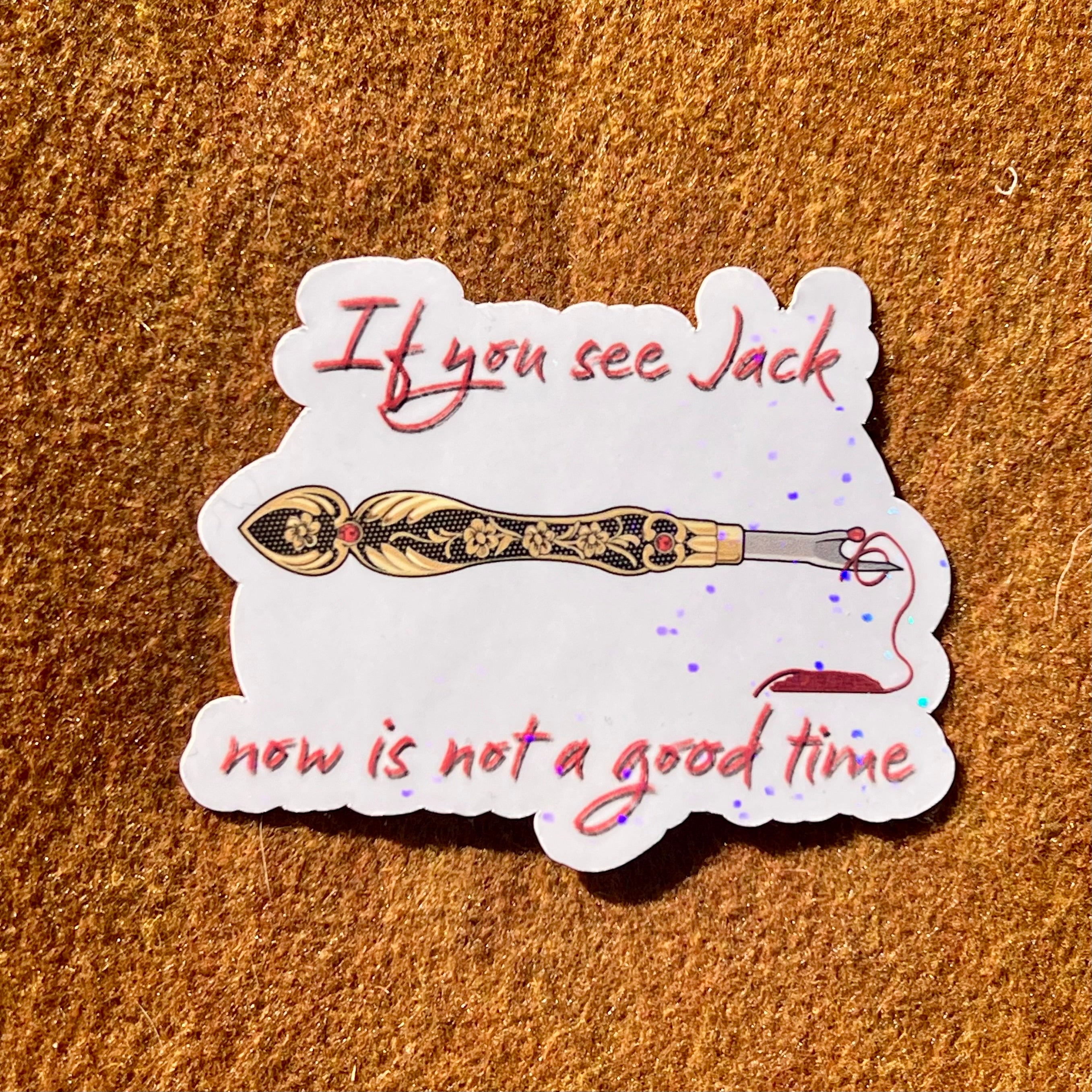 If You See Jack, Now Is Not A Good Time Sticker – Quiltology